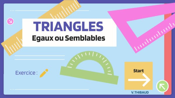 TRIANGLES EGAUX - TRIANGLES SEMBLABLES | Genially