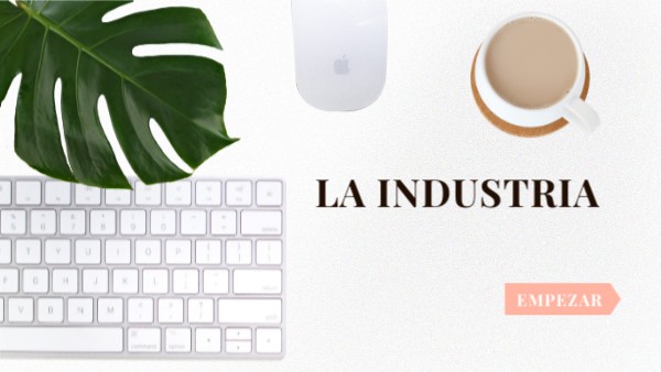 La industria | Genially