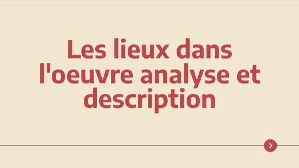 Les lieux dans l'oeuvre analyse et description | Genially