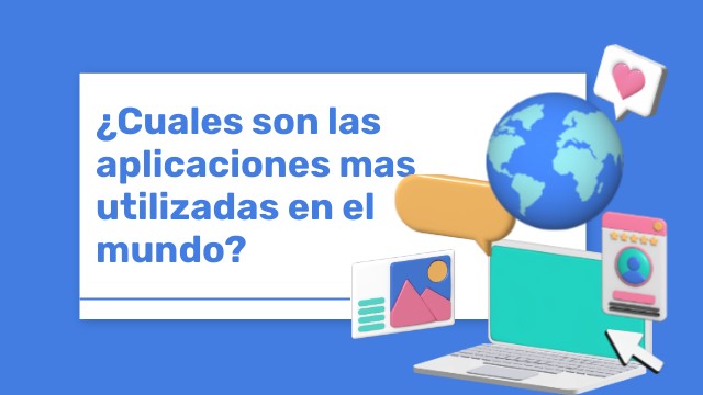 ¿cuales son las aplicaciones mas utilizadas en el mundo? | Genially