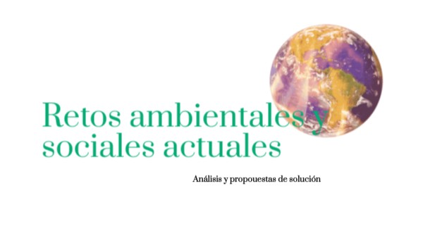 Retos ambientales y sociales actuales | Genially
