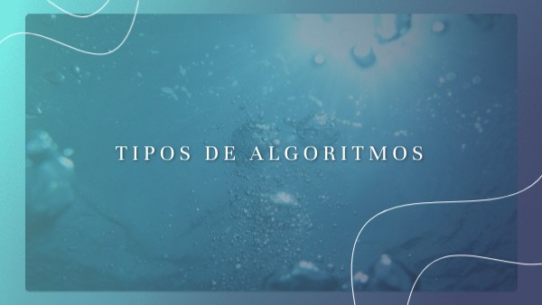 TIPOS DE ALGORITMOS | Genially