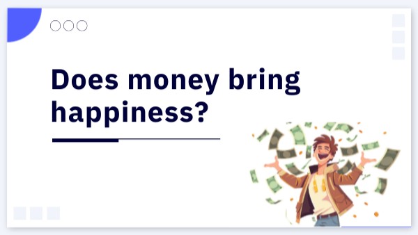 T: Does money bring happiness?/ intermedio | Genially