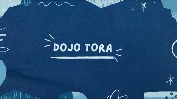 Dojo Tora | Genially