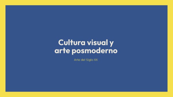 Cultura visual y arte posmoderno | Genially