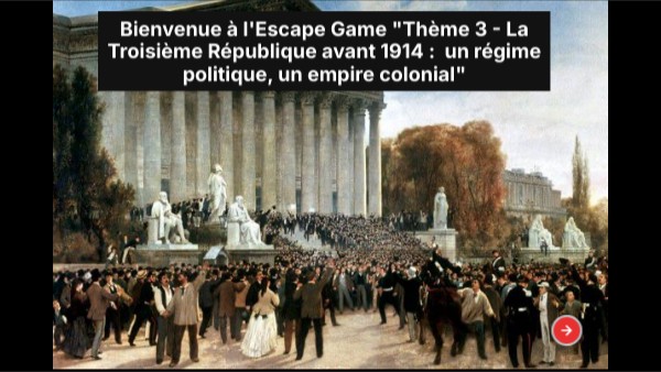 Bienvenue à l'Escape Game "Thème 3 - La Troisième République avant 1914 ...
