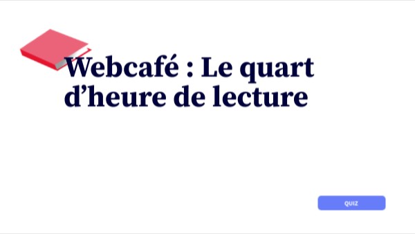 Webcafé : Le quart d’heure de lecture | Genially