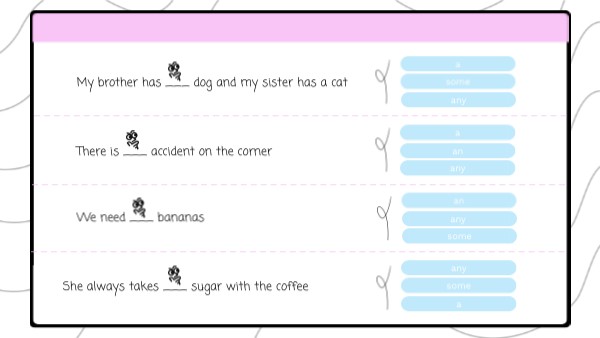 My brother has ___ dog and my sister has a cat | Genially