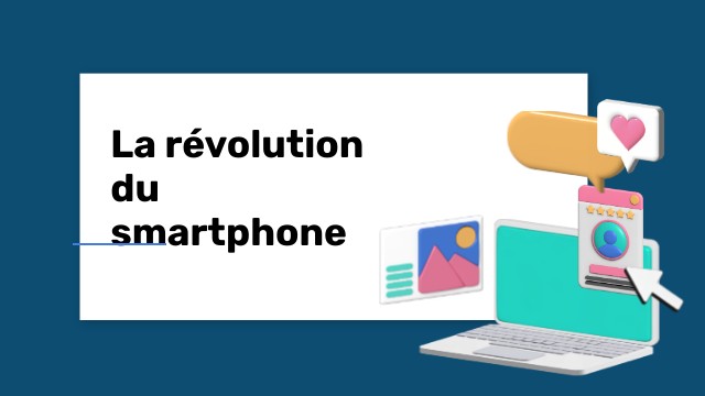 La révolution du smartphone | Genially