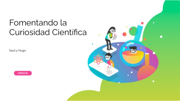 Fomentando la Curiosidad Científica | Genially