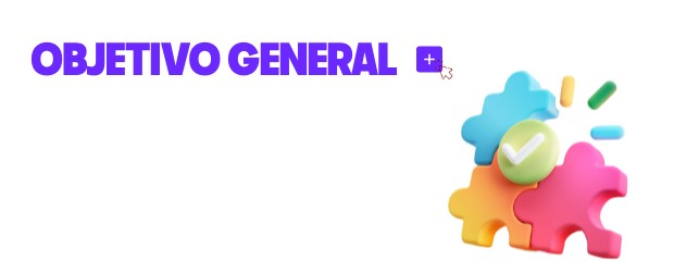 OBJETIVO GENERAL | Genially