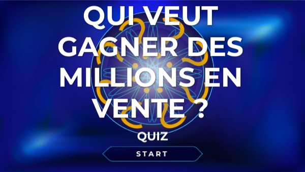 qui veut gagner des millions en vente ? | Genially
