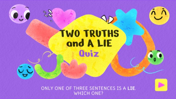 TWO TRUTHS and A LIE | Genially