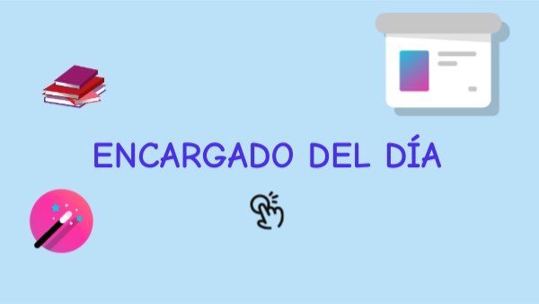 ENCARGADO DEL DÍA | Genially