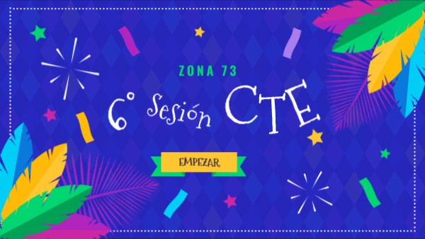 6° Sesión CTE | Genially