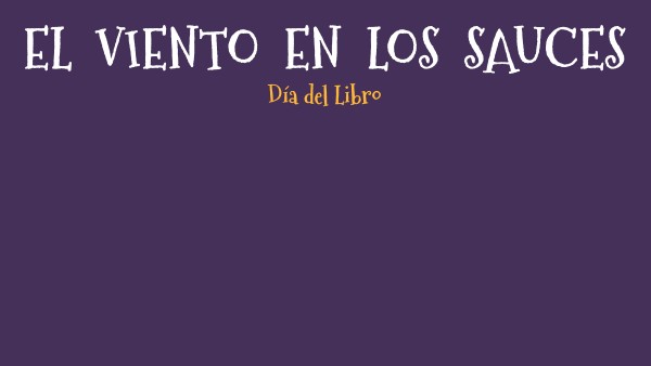 EL VIENTO EN LOS SAUCES | Genially