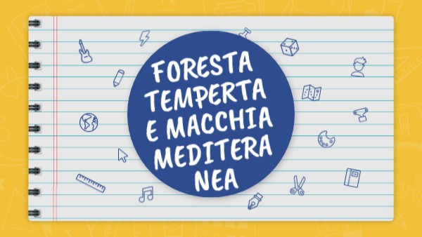 FORESTA TEMPERTA E MACCHIA MEDITERANEA | Genially