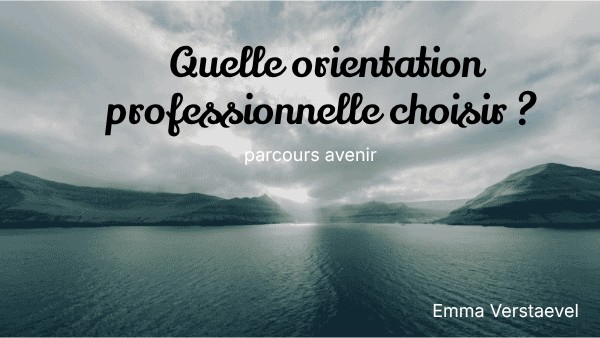 Quelle orientation professionnelle choisir ? | Genially