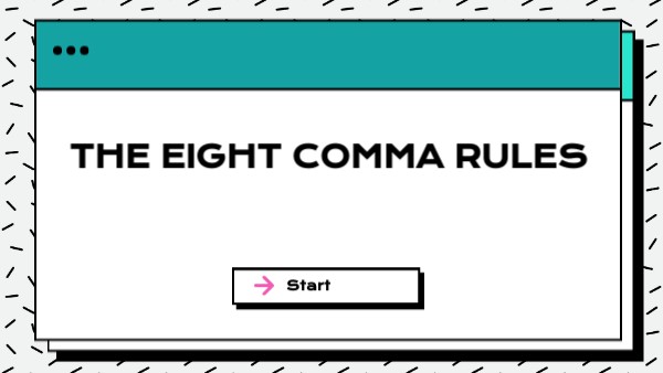The Eight Comma RULES | Genially