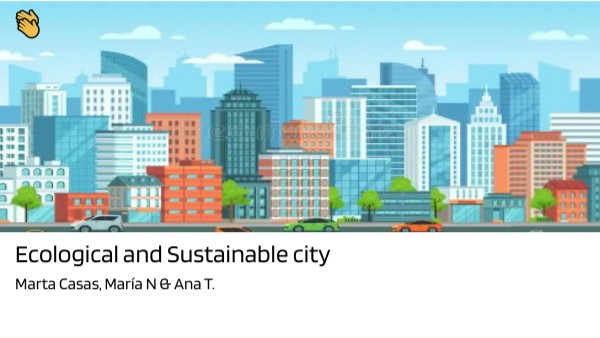 Ecological and Sustainable city | Genially