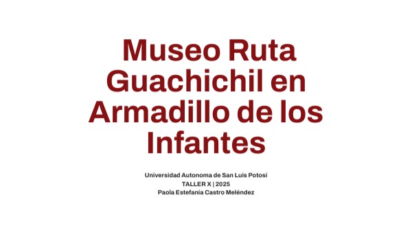 Museo Ruta Guachichil en Armadillo de los Infantes | Genially