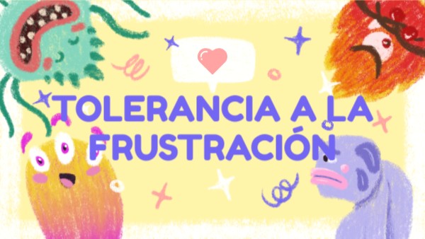 TOLERANCIA A LA FRUSTRACIÓN | Genially