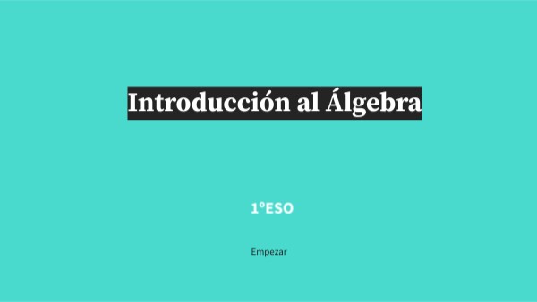 Introducción Álgebra 1ºESO | Genially