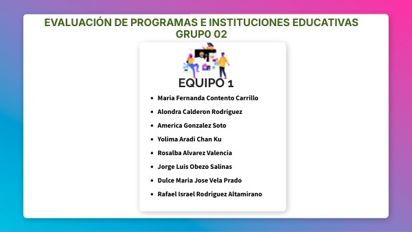 EVALUACIÓN DE PROGRAMAS E INSTITUCIONES EDUCATIVAS GRUP0 02 | Genially