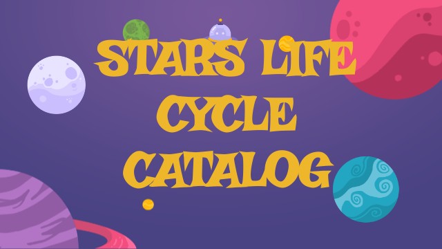STARS LIFE CYCLE CATALOG | Genially