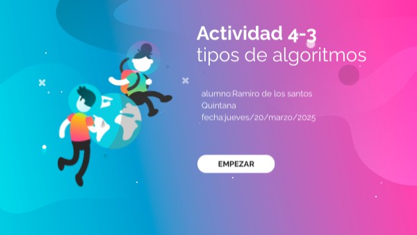 Actividad 4-3 tipos de algoritmos | Genially