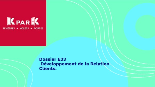 Dossier E33 Développement de la Relation Clients. | Genially