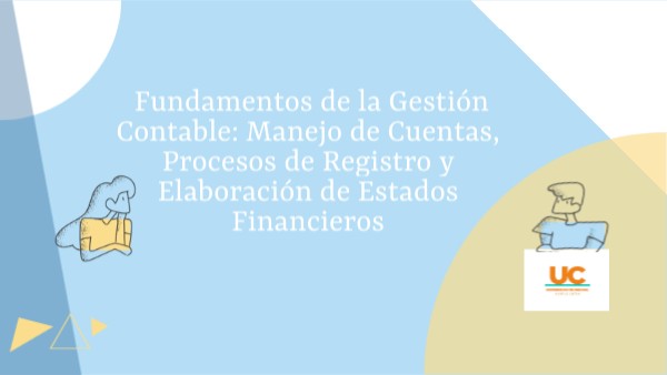 Fundamentos de la Gestión Contable: Manejo de Cuentas, Procesos de Registro y Elaboración de ...