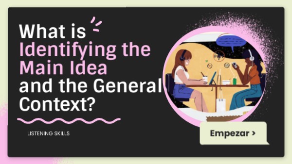 What is Identifying the Main Idea and the General Context? | Genially