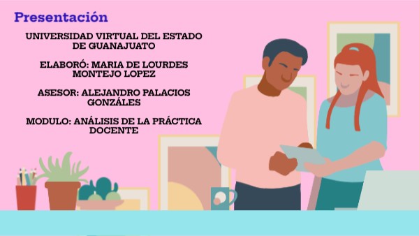 UNIVERSIDAD VIRTUAL DEL ESTADO DE GUANAJUATO ELABORÓ: MARIA DE LOURDES MONTEJO LOPEZ ASESOR ...