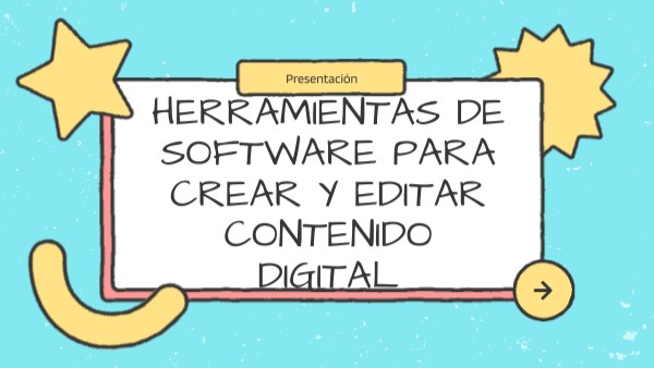 HERRAMIENTAS DE SOFTWARE PARA CREAR Y EDITAR CONTENIDO DIGITAL | Genially