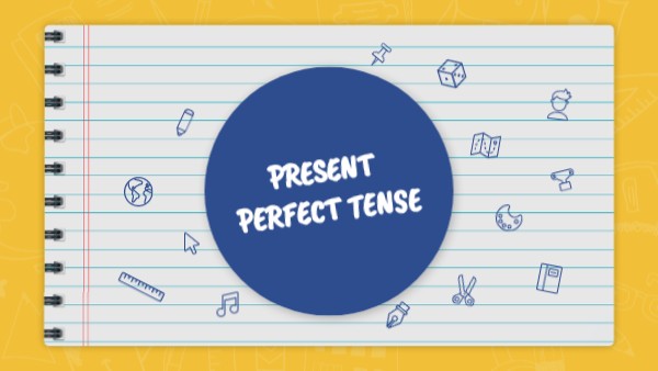 PRESENT PERFECT TENSES | Genially