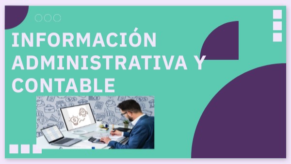 INFORMACIÓN ADMINISTRATIVA Y CONTABLE | Genially