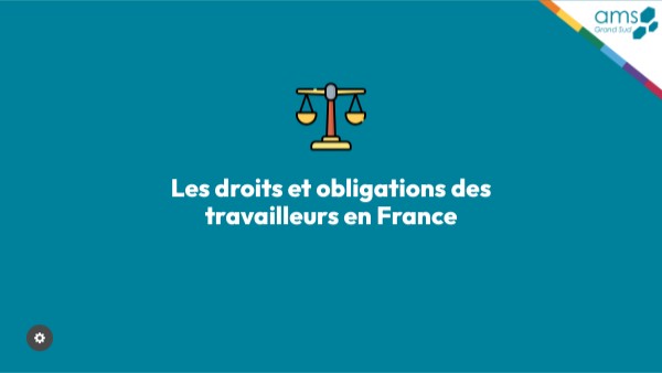 Les droits et obligations des travailleurs en France | Genially