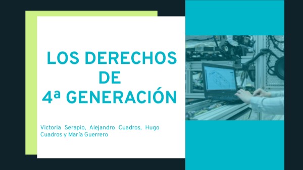 LOS DERECHOS DE 4ª GENERACIÓN | Genially