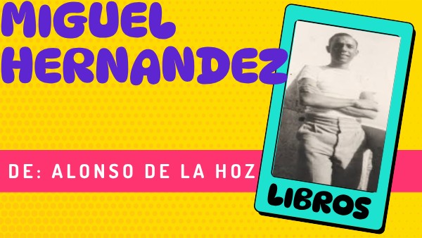 MIGUEL HERNANDEZ | Genially