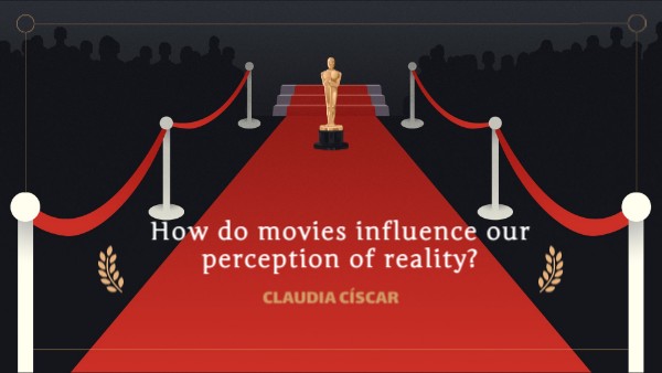 How do movies influence our perception of reality? | Genially