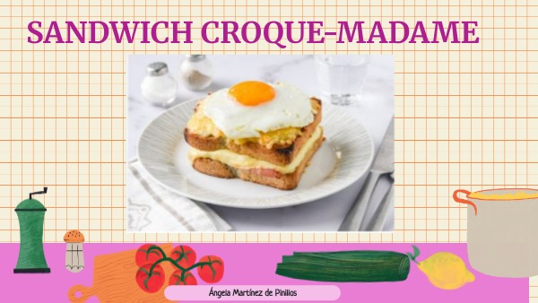 SANDWICH CROQUE-MADAME | Genially