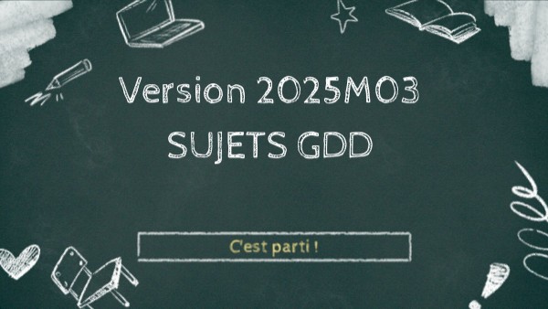 Version 2025M03 SUJETS GDD | Genially