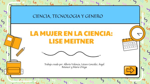 La mujer en la ciencia: Lise meitner | Genially