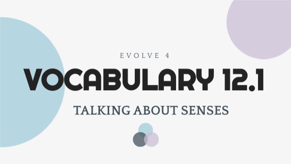 EVOLVE 4: VOCABULARY 12.1 | Genially