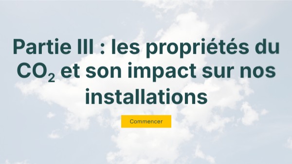 Partie III : les propriétés du CO2 | Genially