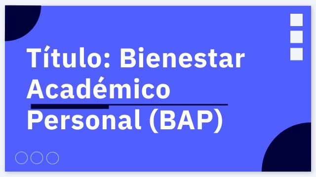 Título: Bienestar Académico Personal (BAP) | Genially