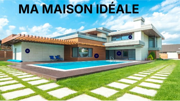 MA MAISON IDÉALE | Genially