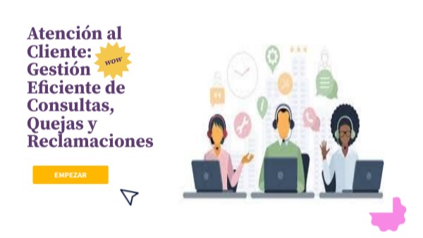 Atención al Cliente: Gestión Eficiente de Consultas, Quejas y ...