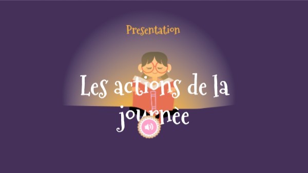 Les actions de la journèe | Genially